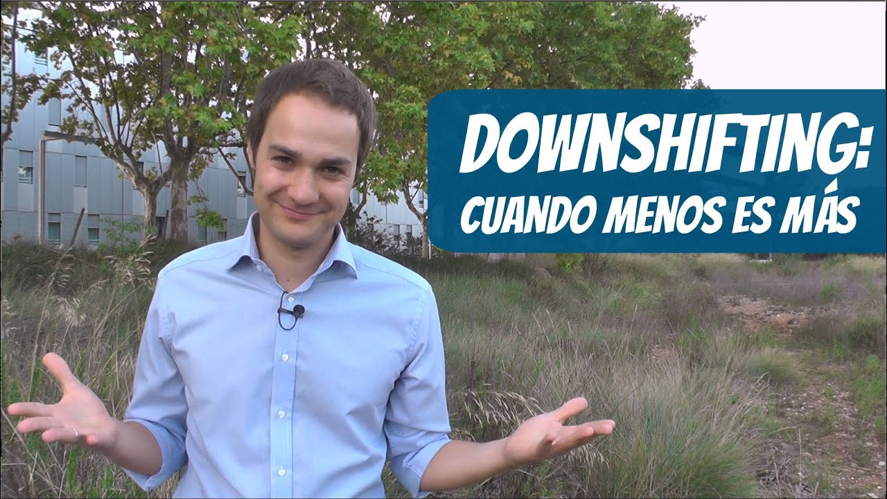 Downshifting: ¿por qué menos dinero es más? - YouTube