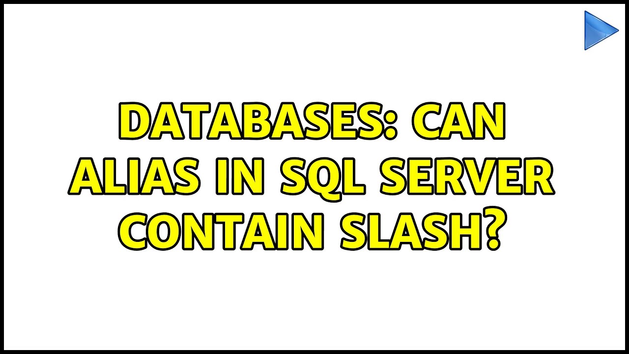 Databases: Can alias in SQL Server contain slash? - YouTube