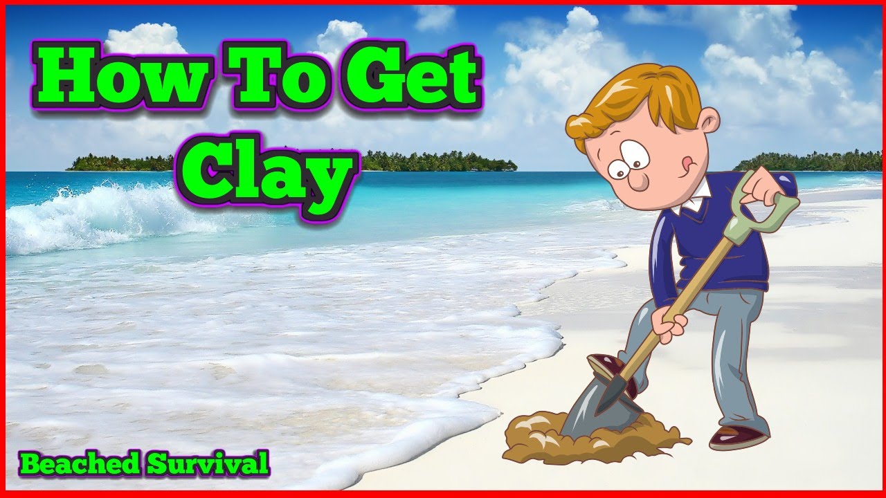 How to get clay -Beached Survival - YouTube