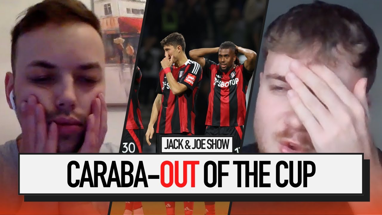 Fulham are CarabaOUT! | THE JACK AND JOE SHOW - YouTube