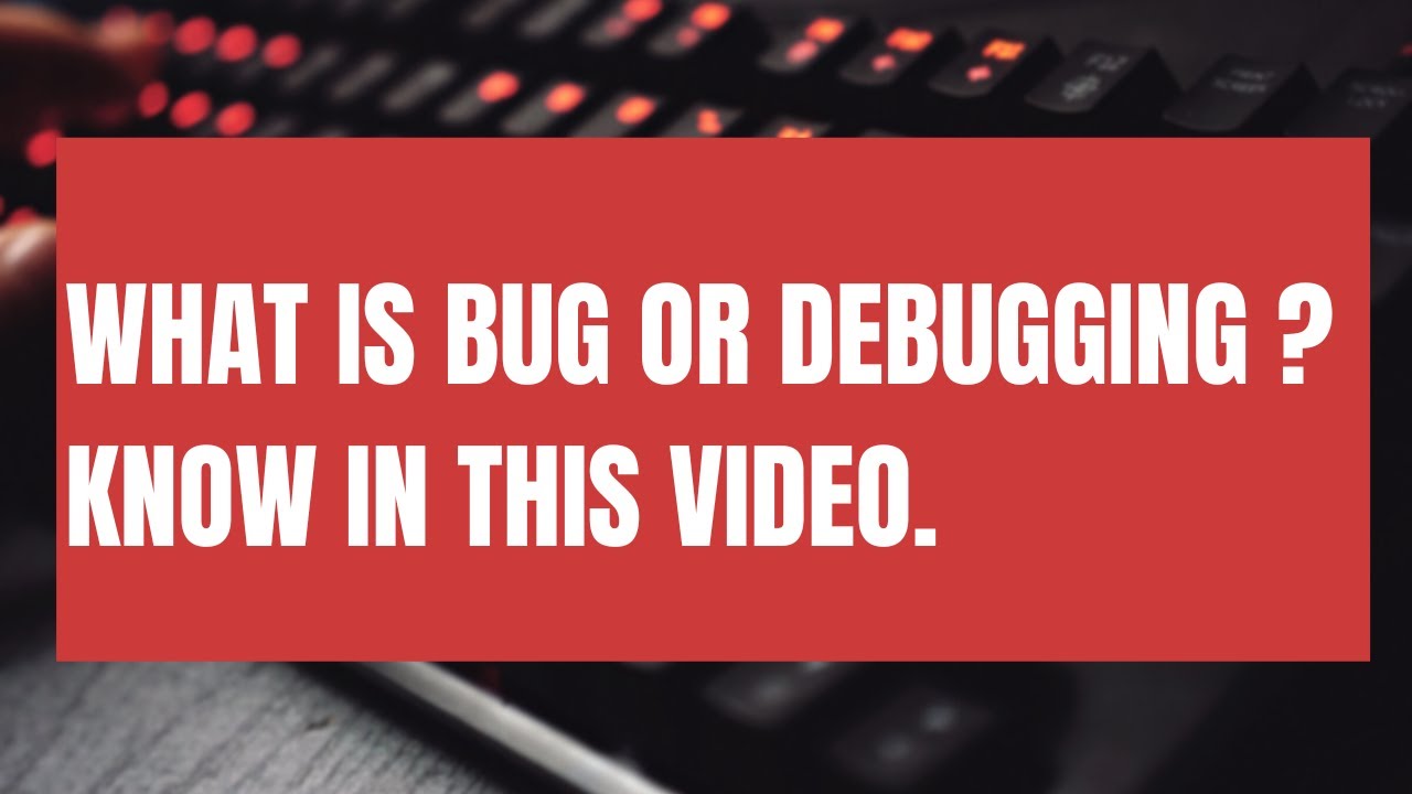 WHAT IS BUG? WHAT IS DEBUGGING? |#COMPUTER PROGRAM #BUG # DEBUG - YouTube