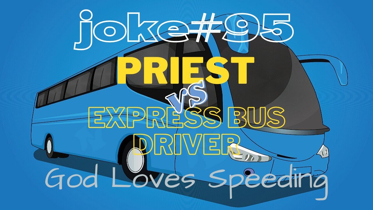 Joke#95 PRIEST VS EXPRESS BUS DRIVER - GOD LOVES SPEEDING ...