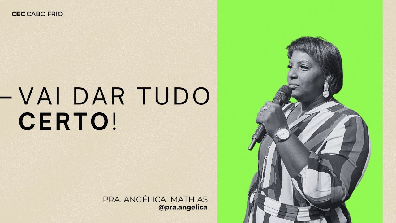 Vai dar tudo certo | Pra. Angélica Mathias - YouTube