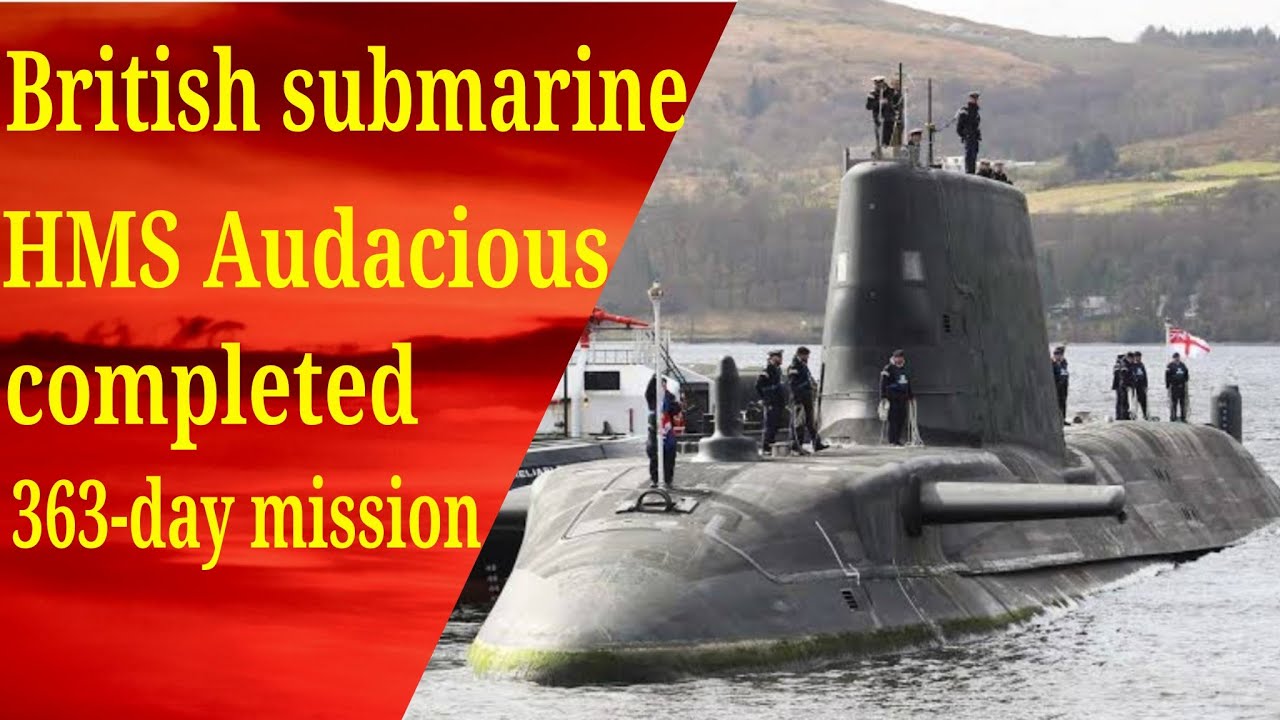 British submarine HMS Audacious completed a 363-day mission - YouTube