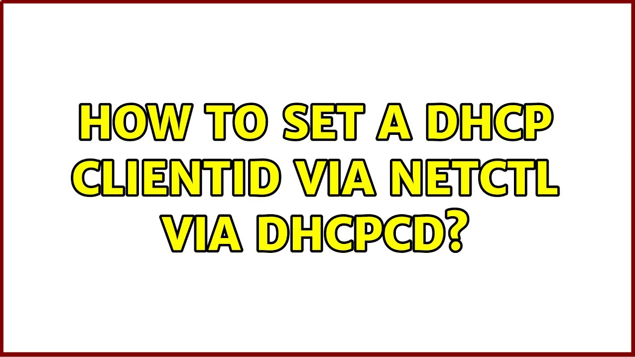 How to set a dhcp clientid via netctl via dhcpcd? - YouTube