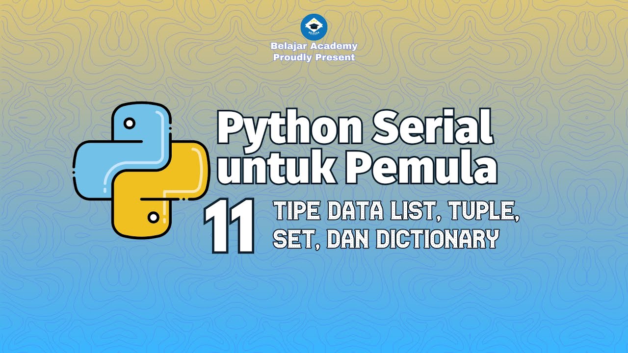 [Python] 11. Tipe Data List, Tuple, Set, dan Dictionary | Belajar Academy - YouTube