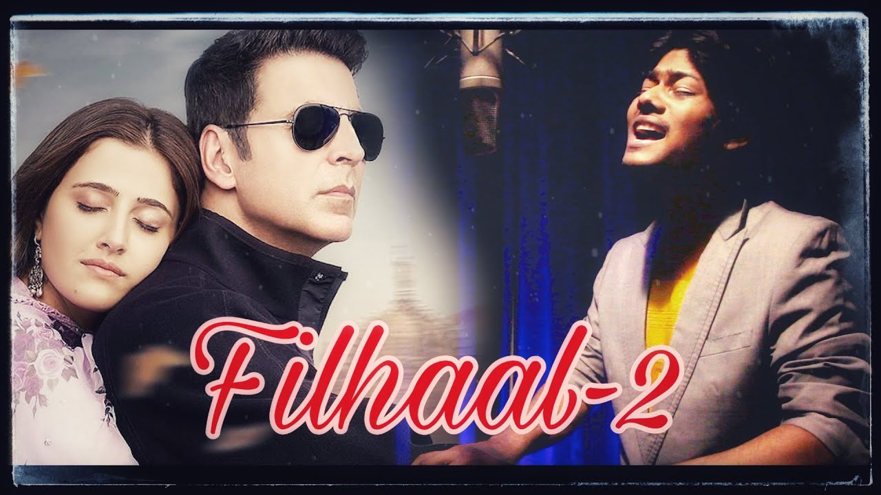Filhaal 2 Mohabbat | R JOY | Akshay Kumar Ft Nupur Sanon | BPraak ...