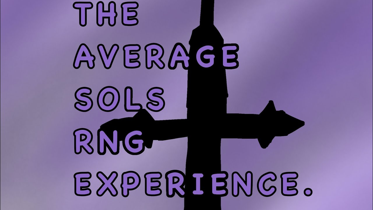 The average Sol's rng experience.. - YouTube