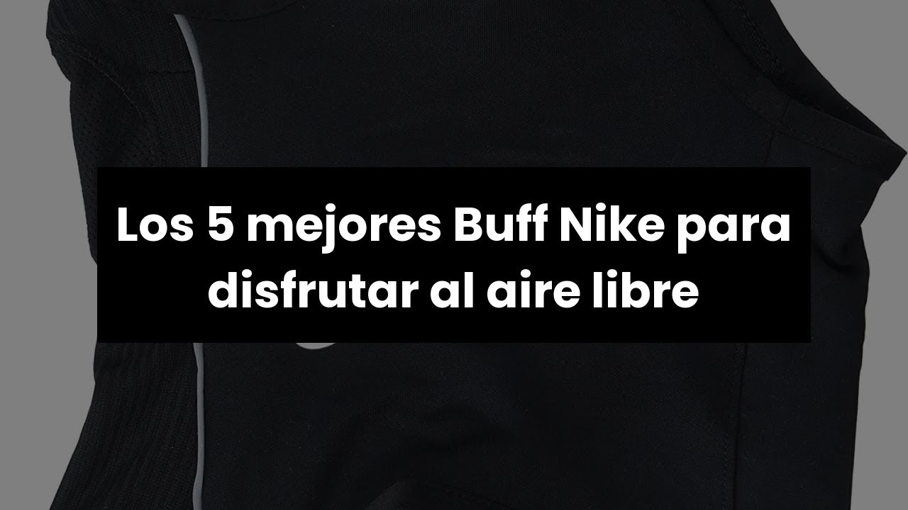 Buff nike: Los 5 mejores Buff Nike para disfrutar al aire libre 🔥 - YouTube