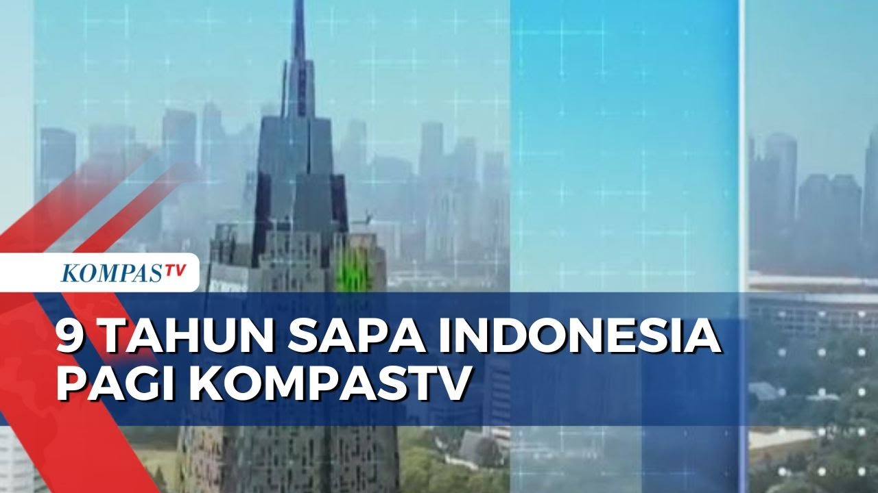 9 Tahun Sapa Indonesia Pagi KompasTV Menemani Anda - YouTube