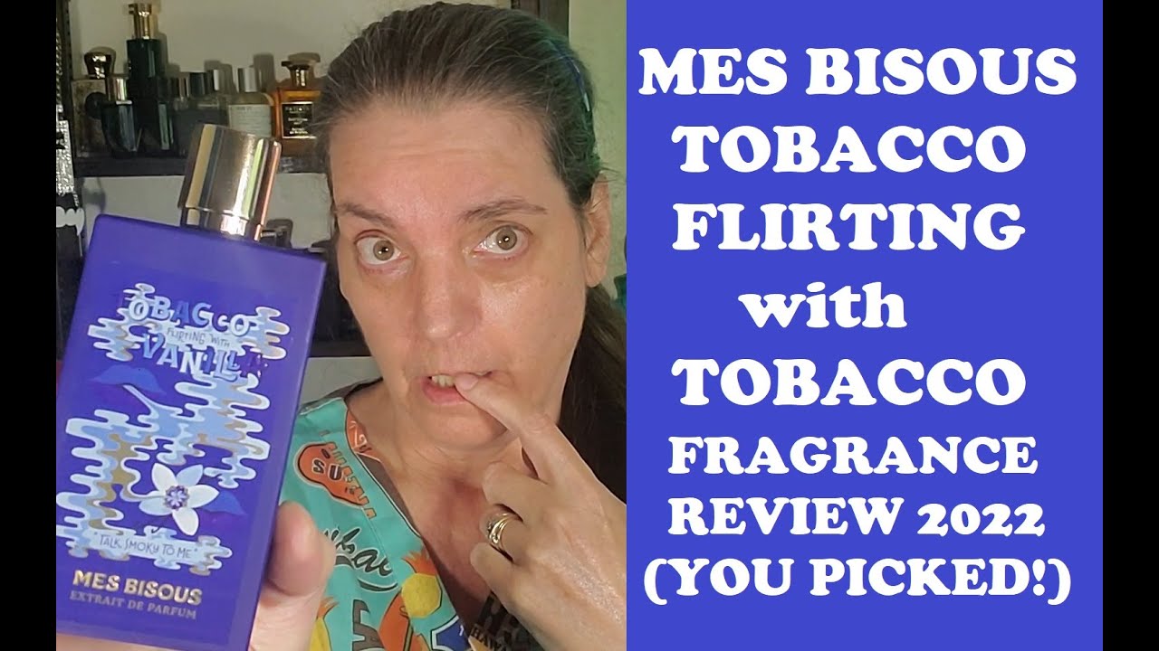 MES BISOUS - Tobacco Flirting with Vanilla Fragrance Review 2022 (You ...