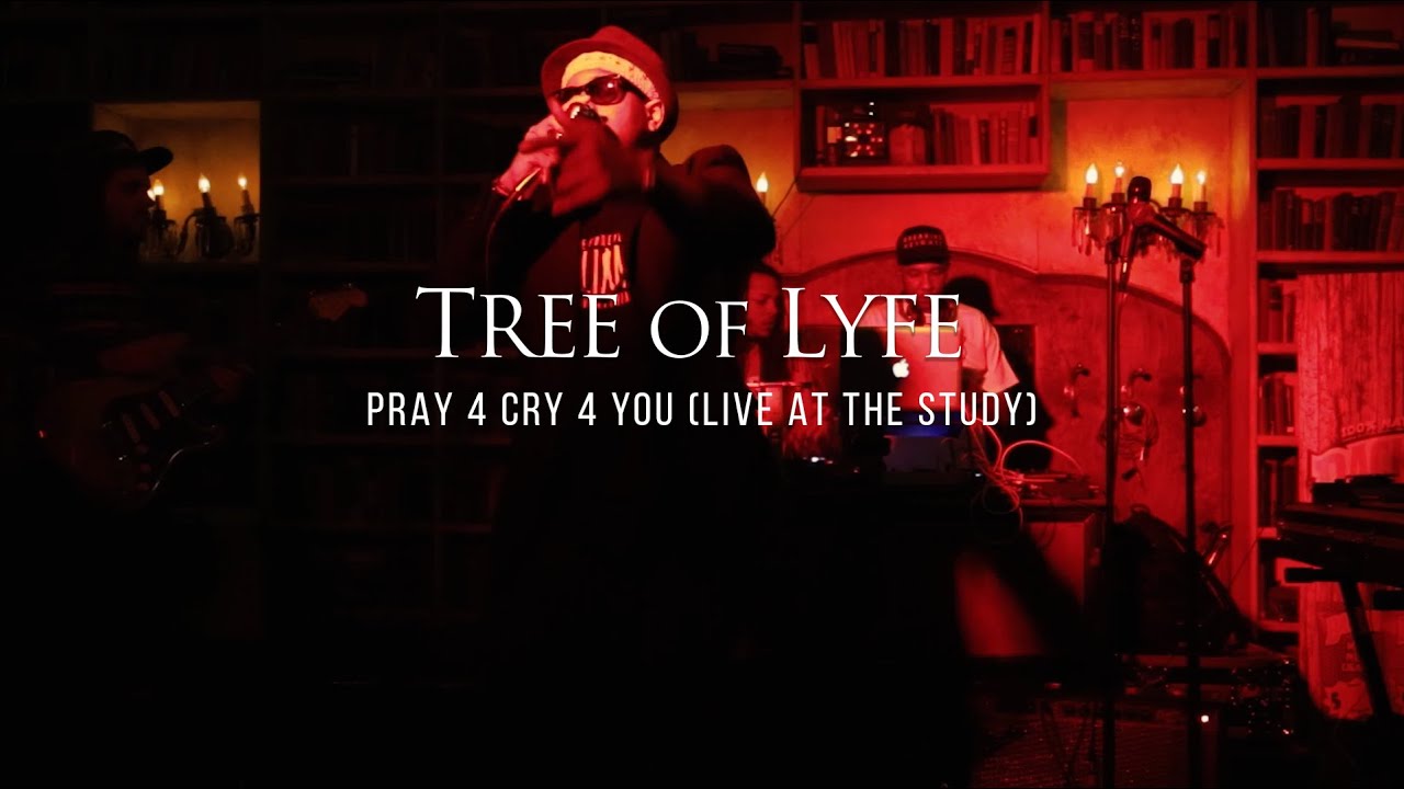 Tree of Lyfe - Pray 4 Cry 4 You (Live at The Study) - YouTube