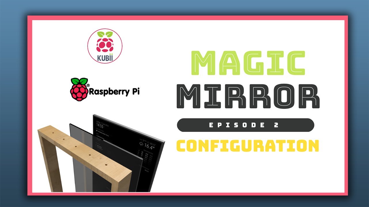 MagicMirror - Episode 2 - configuration - YouTube