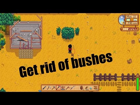 How To Destroy Bushes In Stardew Valley