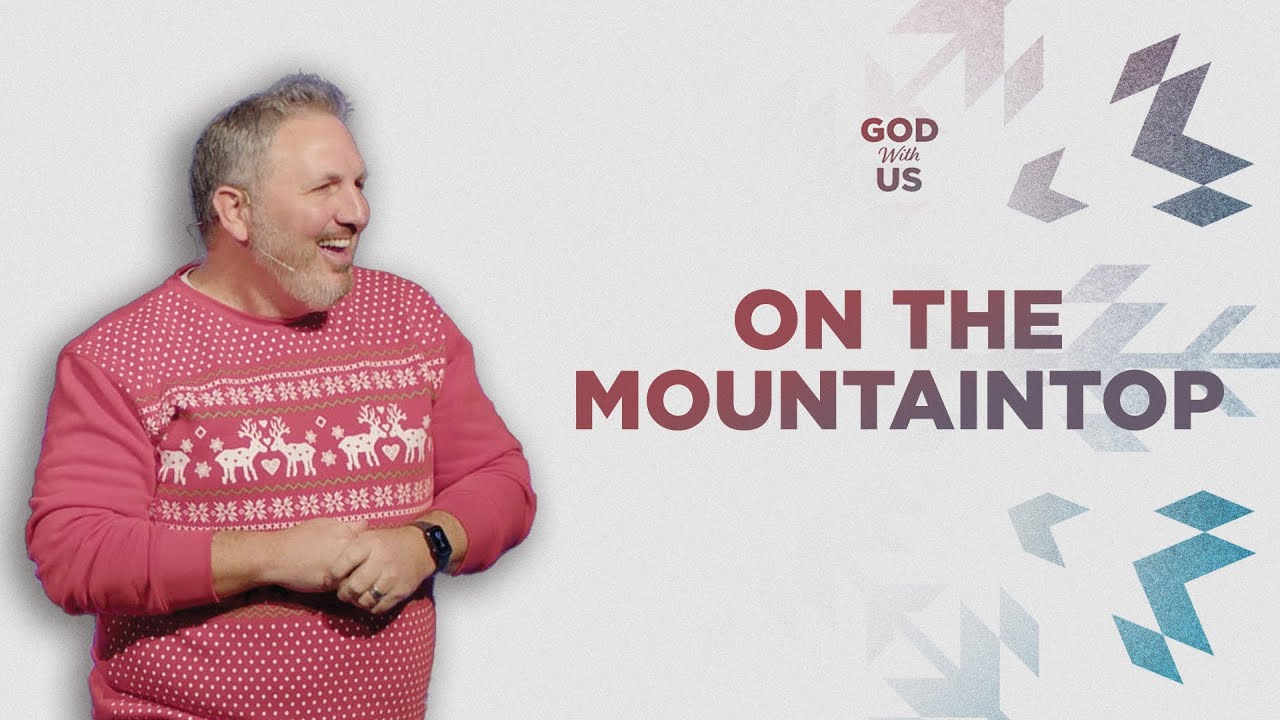 On the Mountaintop | Pastor Adam Fry | God With Us | Week 3 - YouTube