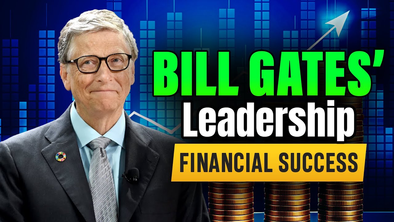 How Bill Gates’ Leadership Drives Financial Success - YouTube