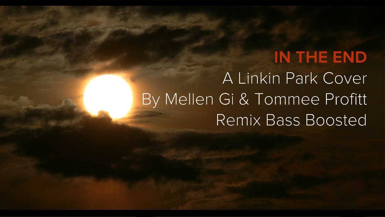 IN THE END | Linkin Park Cover by Mellen Gi & Tommee Profitt Remix ...