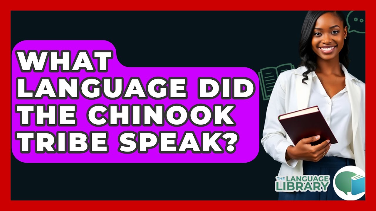 What Language Did The Chinook Tribe Speak? - The Language Library - YouTube