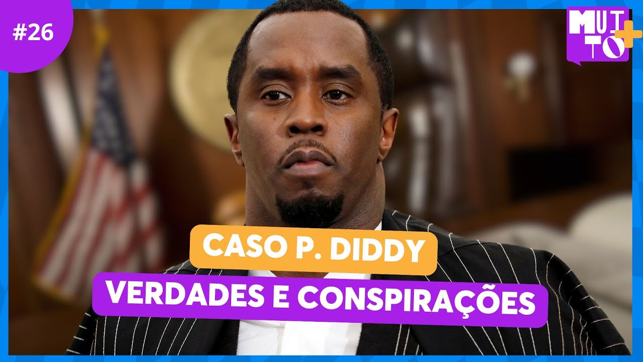 CASO P. DIDDY: AS VERDADES E CONSPIRAÇÕES DO ESCÂNDALO | MUITO + - YouTube