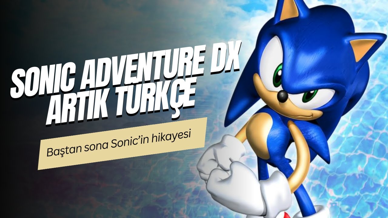 SONIC ADVENTURE DX ARTIK TÜRKÇE! | SONIC'İN HİKAYESİ (BAŞTAN SONA ...