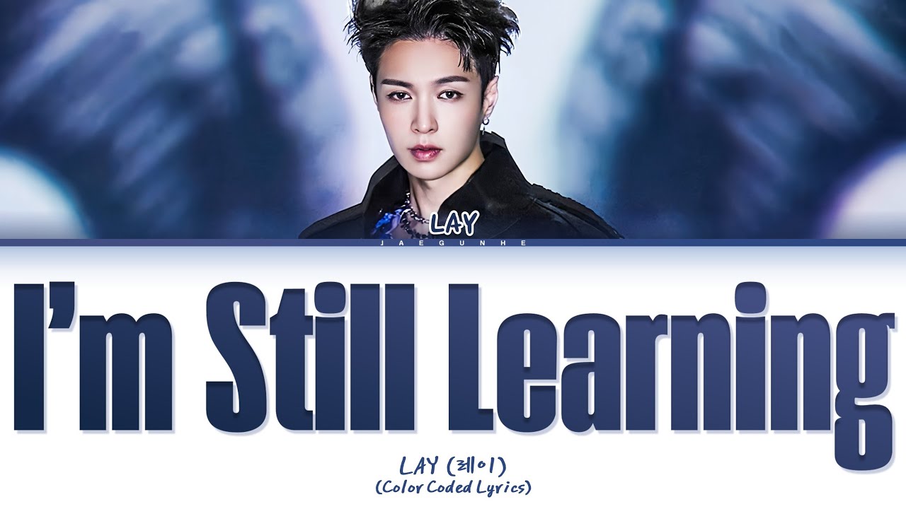 LAY (레이) "I'm Still Learning" Lyrics (Color Coded Lyrics) - YouTube