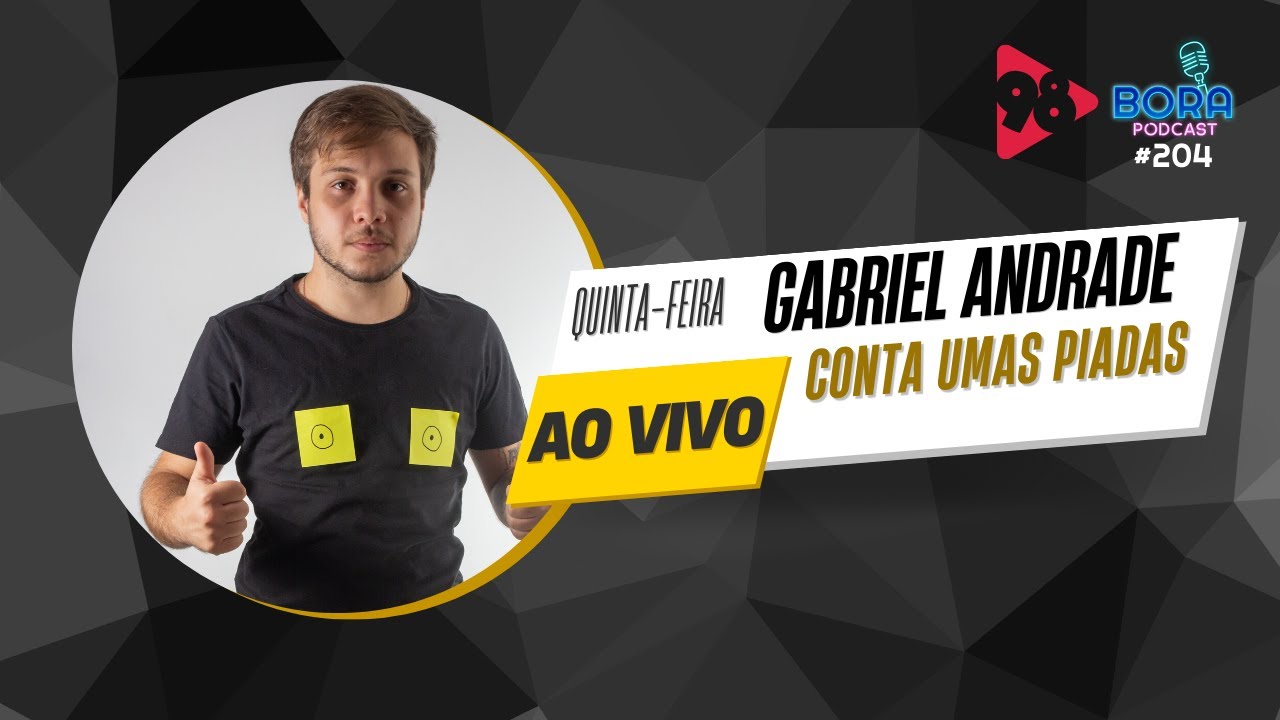 GABRIEL ANDRADE NO BORA PODCAST (204) | ATOR, HUMORISTA E CONTA UMAS ...