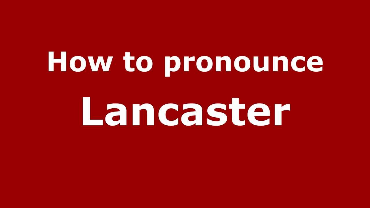 How to Pronounce Lancaster - PronounceNames.com - YouTube