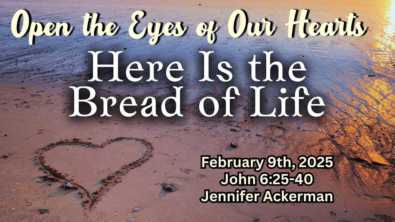 Worship for February 9th, 2025// “Here Is the Bread of Life” // John 6: ...