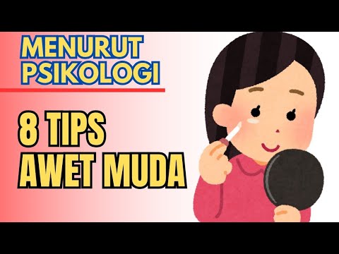 Booeh coba? 8 Tips Awet Muda Menurut Psikologi ||| Langkah Positif