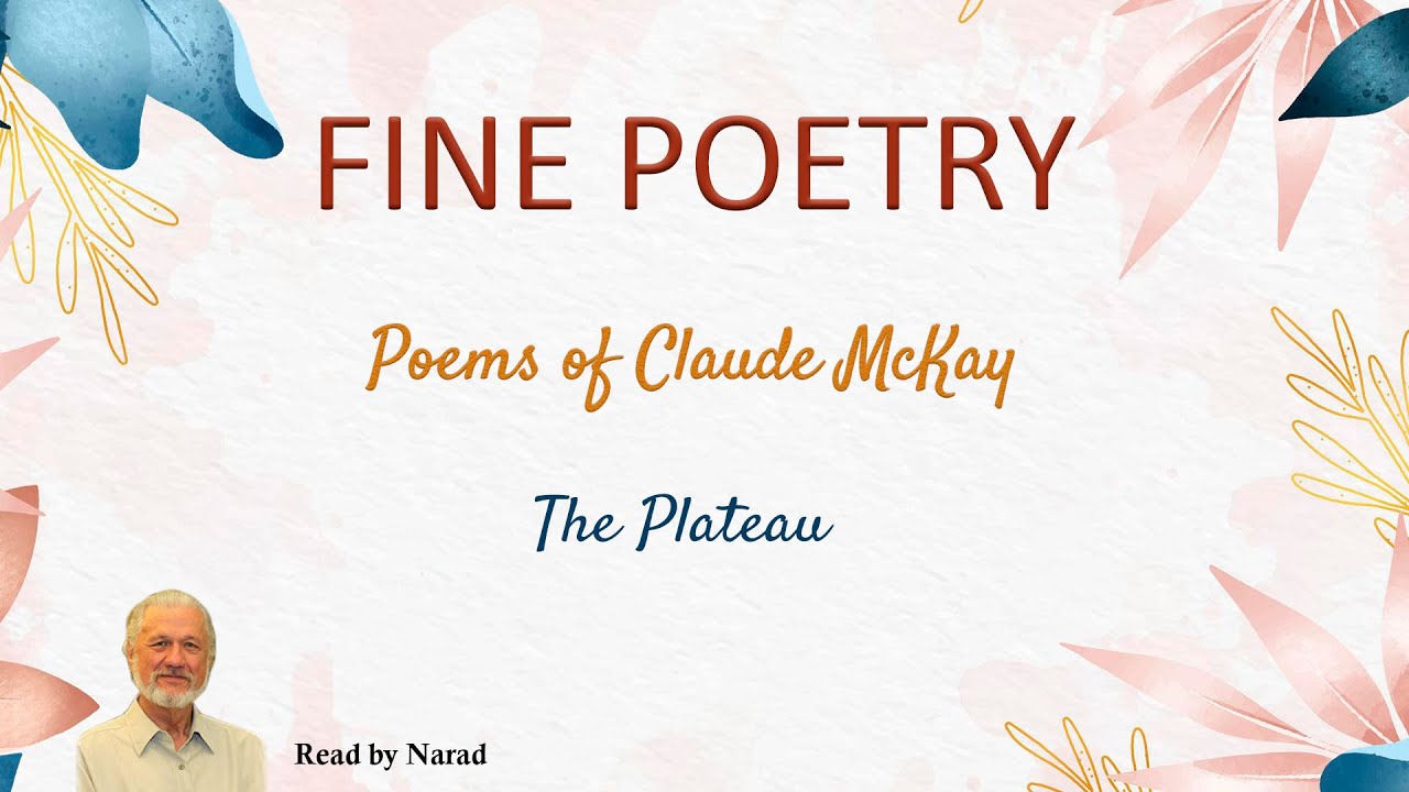 Fine Poetry - Poems of Claude McKay - The Plateau (Read by Narad) - YouTube