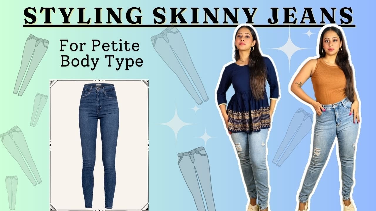 How To Style SKINNY JEANS On A Petite Body Type!! - YouTube