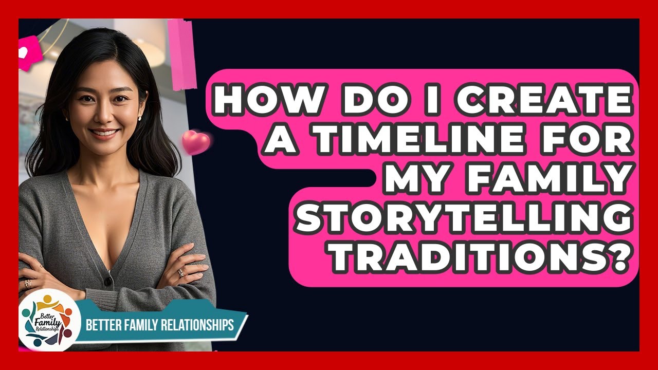 How Do I Create A Timeline For My Family Storytelling Traditions ...