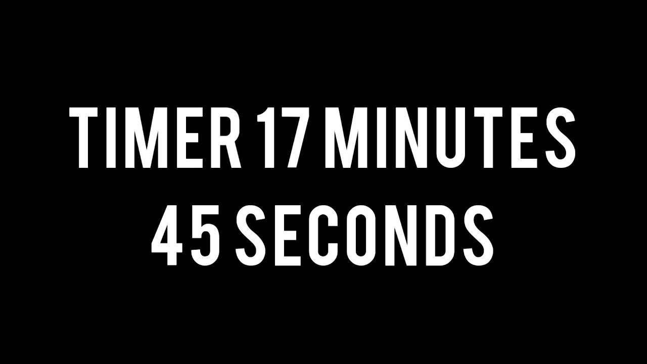 Timer 17 Minutes 45 Seconds Countdown Time | 17 Minutes 45 Seconds ...