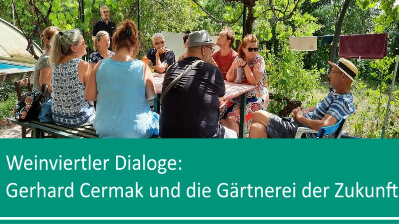 Weinviertler Dialoge: Gerhard Cermak und die Gärtnerei der Zukunft ...