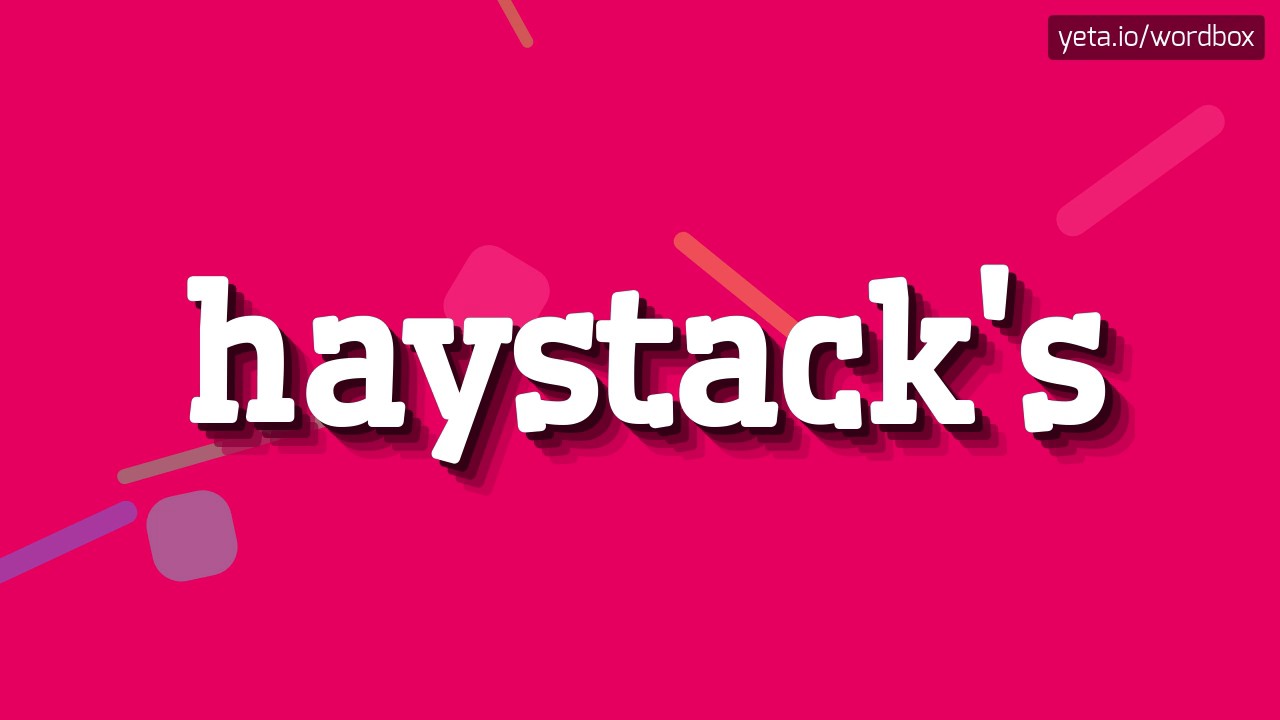 HAYSTACK'S - HOW TO PRONOUNCE IT!? - YouTube
