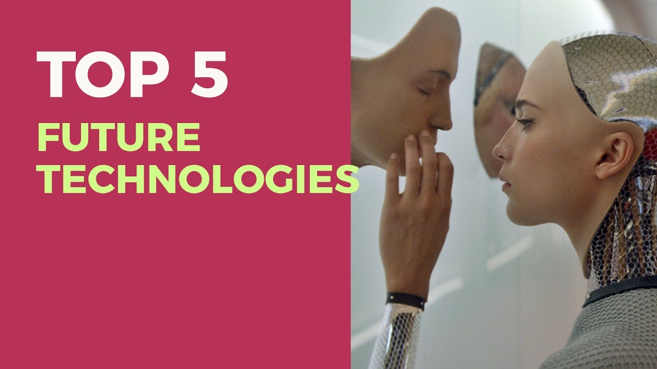 Top 5 future technologies in the world - YouTube