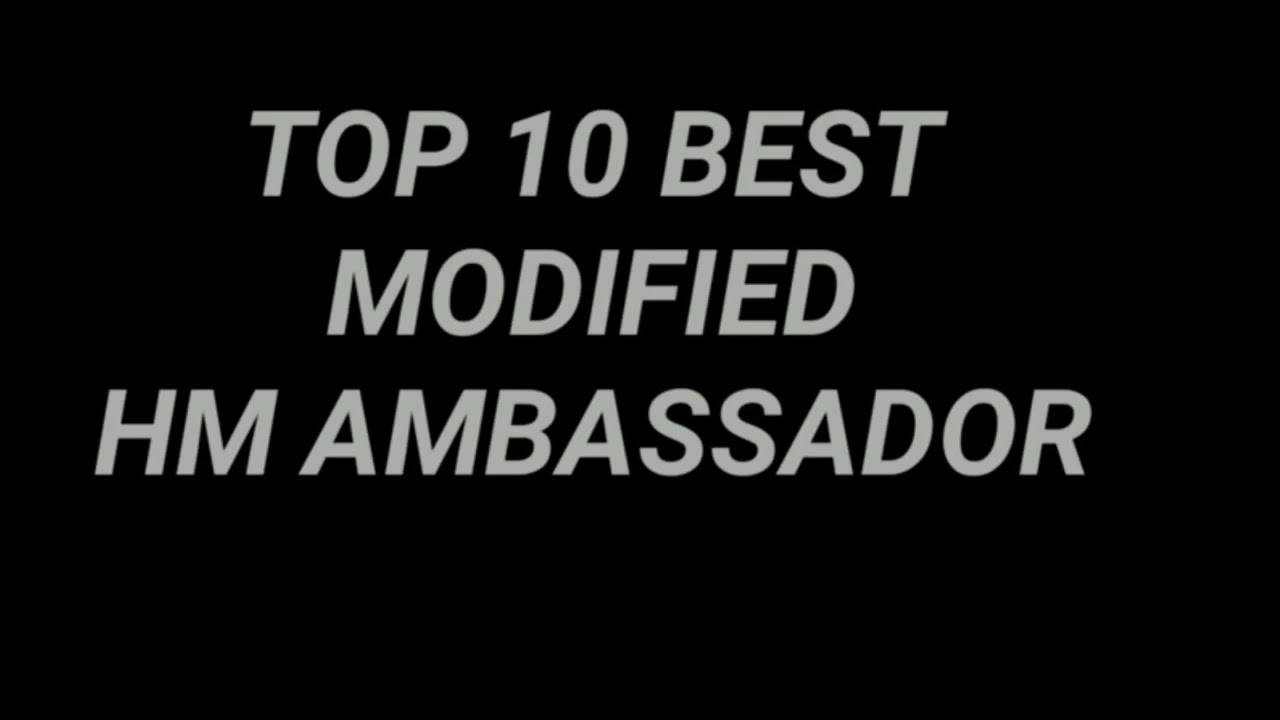 Top 10 best modified HM ambassador - YouTube
