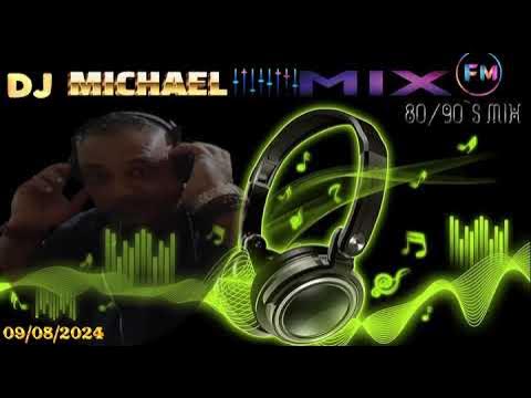 DJ MICHAEL MIX FM RADIO FRIDAY NIGHT SHOW 09/08/2024 MIX 80/90`S - YouTube