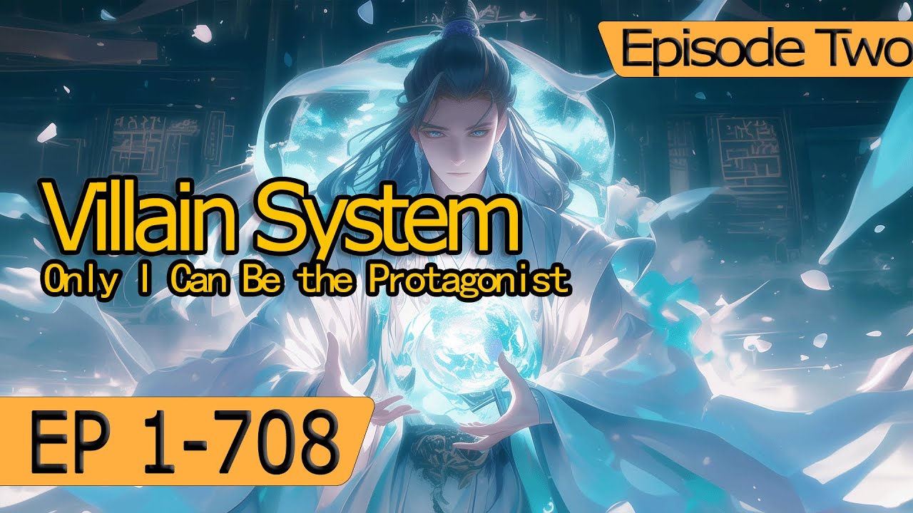 Villain System.1-708. Only I Can Be the Protagonist【Episode 2 of 9 ...