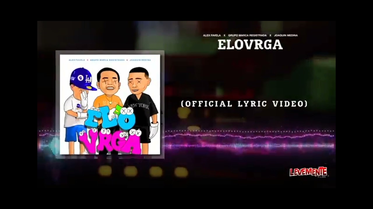 Elovrga (official lyric video) - Alex favela & Grupo Marca Registrada ...