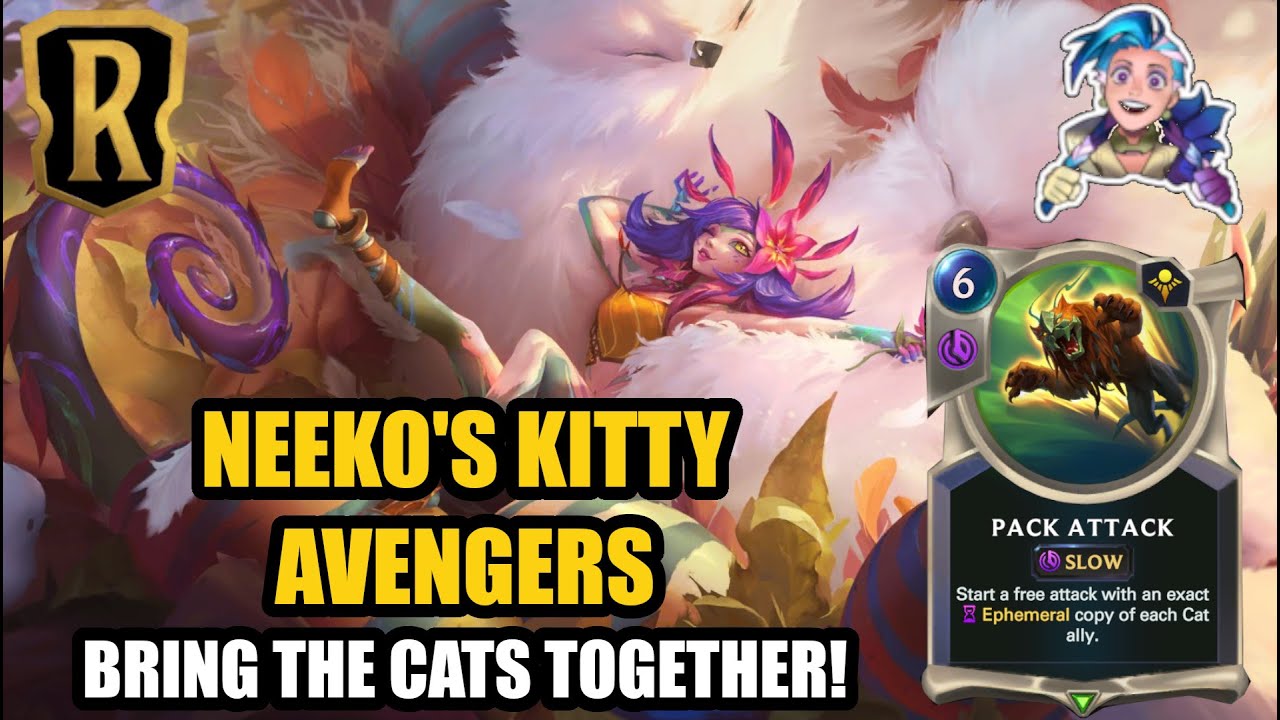 NEEKO'S Kitty Avengers! PACK THAT ATTACK! - Legends of Runeterra - YouTube