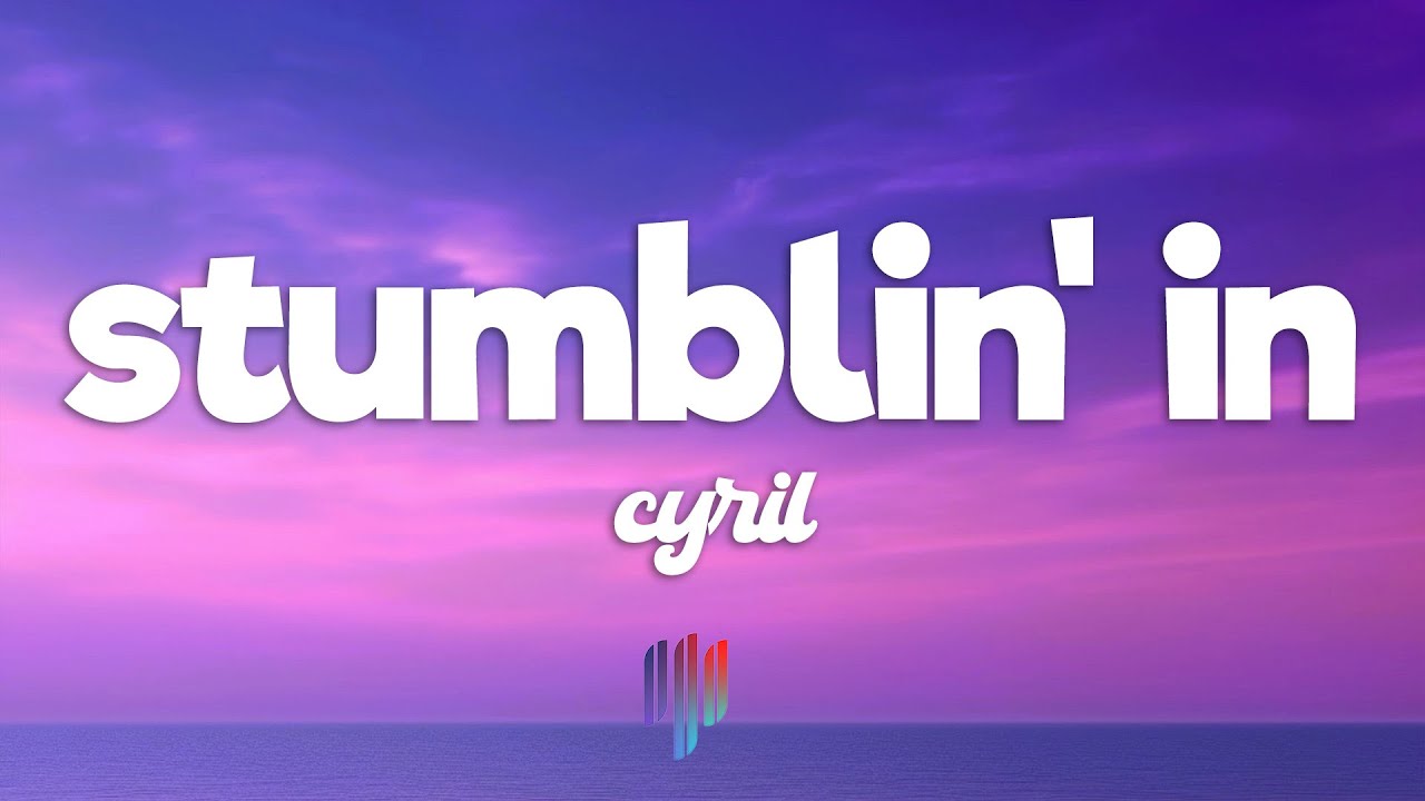 CYRIL - Stumblin' In (Lyrics) - YouTube