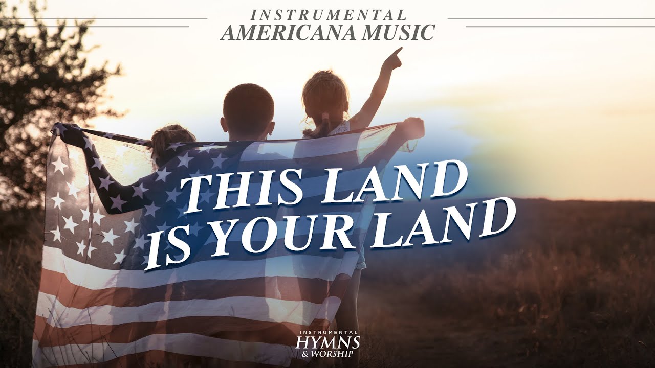 This Land is Your Land | America Music | Instrumental Patriotic Music ...