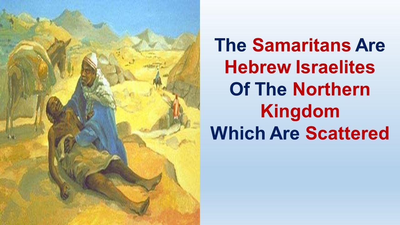 The Samaritans Are Hebrew Israelites Of The Northern Kingdom Which Are ...