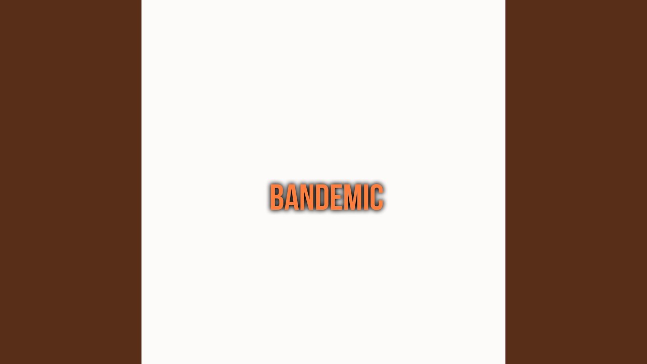 Bandemic - YouTube