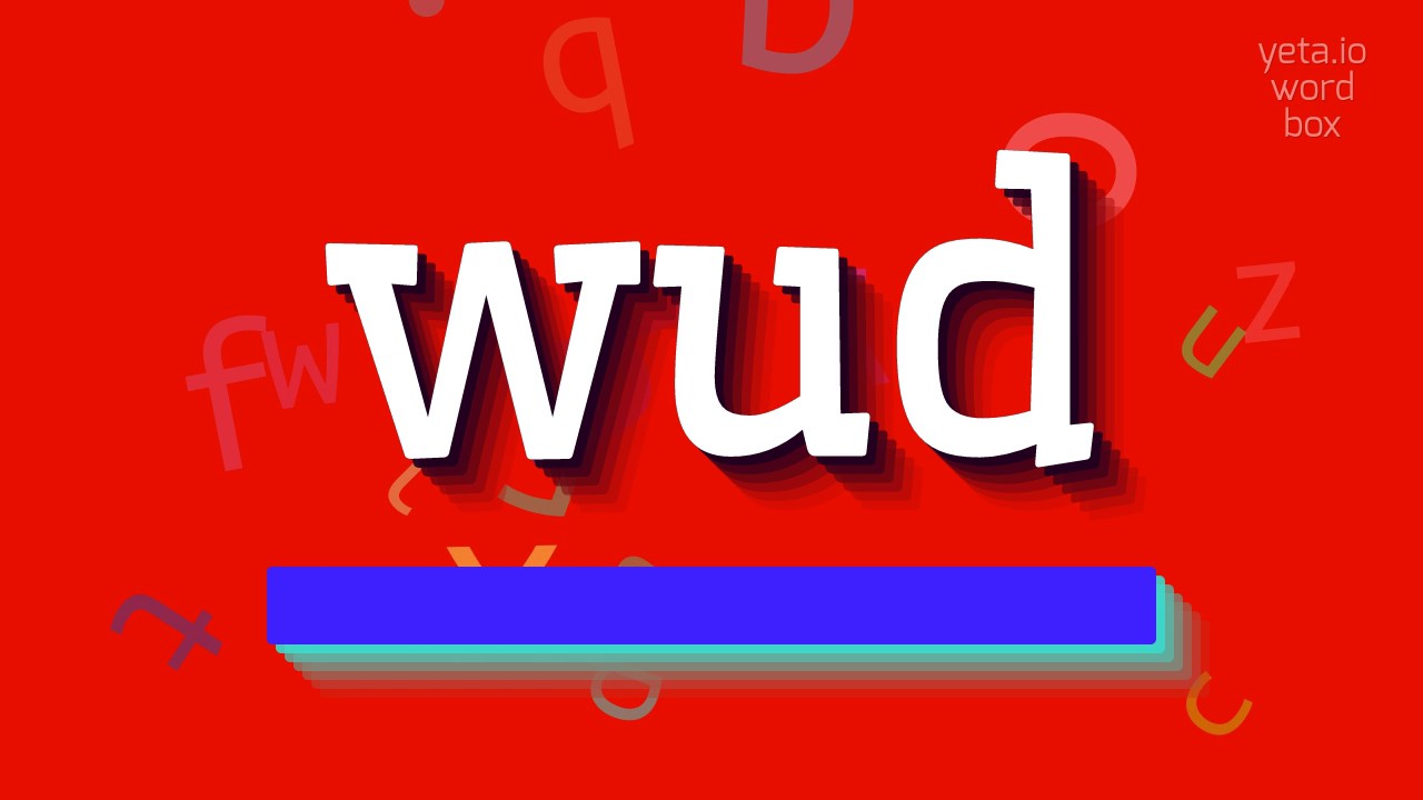 How to say "wud"! (High Quality Voices) - YouTube