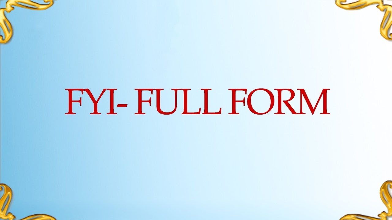 FYI FULL FORM FULL FORM OF FYI YouTube fyi-full-form-full-form-of-fyi-youtube