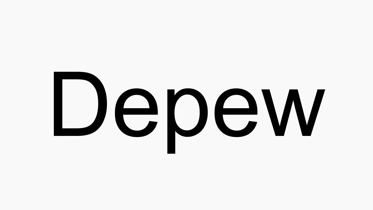 How to pronounce Depew - YouTube