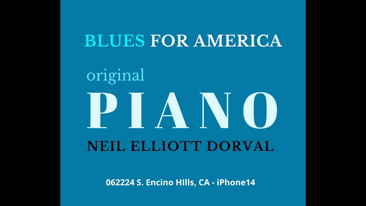 BLUES FOR AMERICA "NEIL ELLIOTT DORVAL" 062224 ENCINO - " GRAND PIANO ...