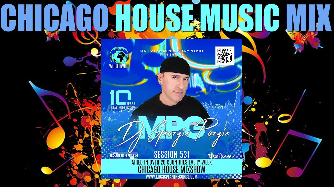 The Chicago House Mix Show 531 #housemusic DJ Club Mix - DJ Georgie ...